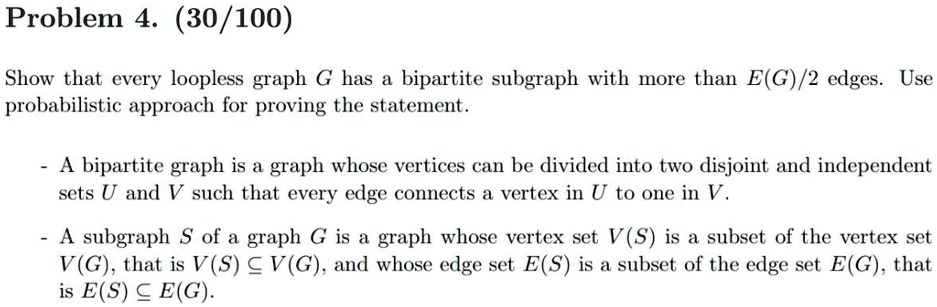 problem 4 30100 show that every loopless graph g has bipartite subgraph with more than eg2 edges ...