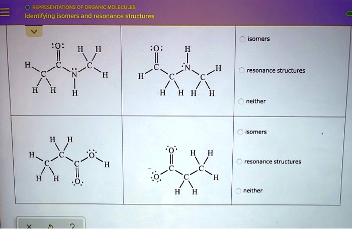 SOLVED:REPRESENTATIONS OF ORGANIC HOLECULES = Identifying isomers and resonance structures ...