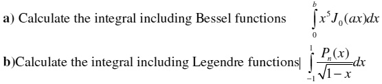 a) Calculate the integral including Bessel functions âˆ«(ax)dx b ...