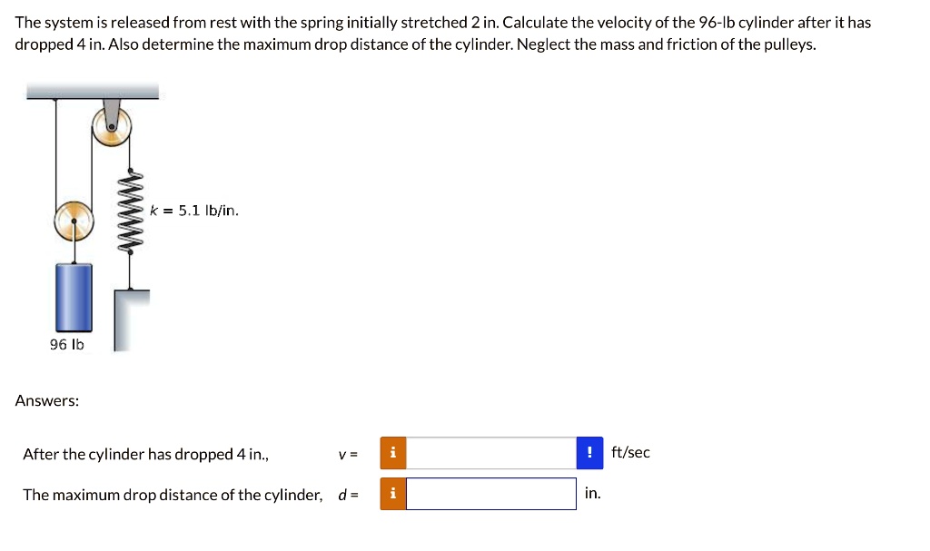 SOLVED: The system is released from rest with the spring initially stretched 2 in. Calculate the ...