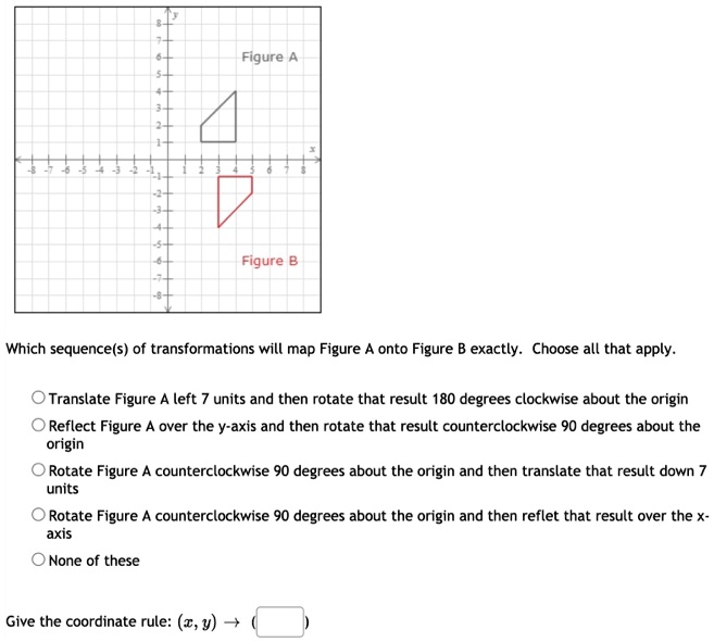 SOLVED: Figure Figure Which sequence(s) of transformations will map ...