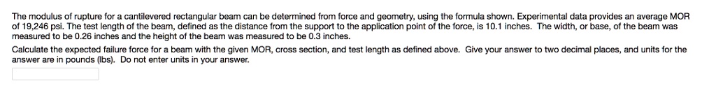 SOLVED: The modulus of rupture for a cantilevered rectangular beam can ...