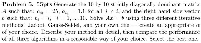 Solved Problem 5 55 Pts Generate The 10 By 10 Strictly Diagonally Dominant Matrix A Such That 