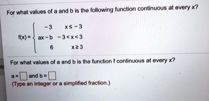 SOLVED: For what values of a and b is the following function continuous at every x? f(x) = ax ...