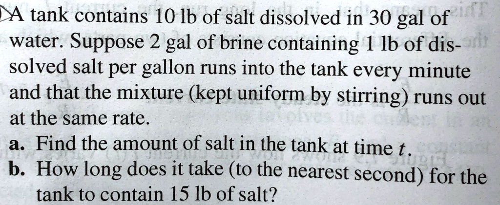 SOLVED: A tank contains 10 lb of salt dissolved in 30 gal of water ...