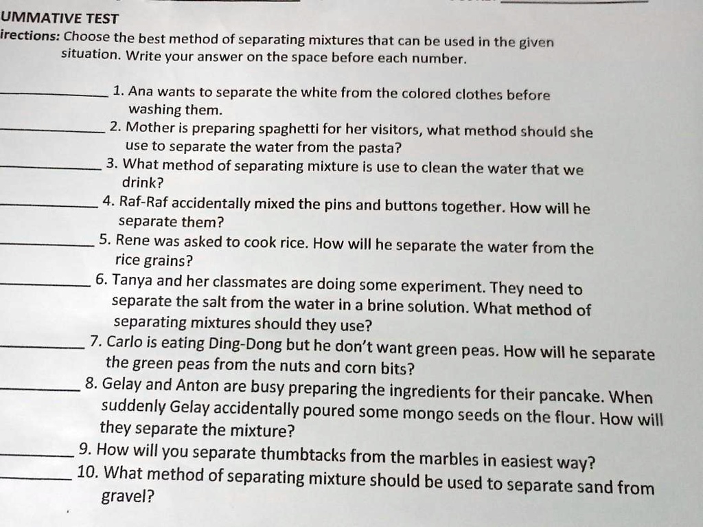 UMMATIVE TEST irections: Choose the best method of separating mixtures ...