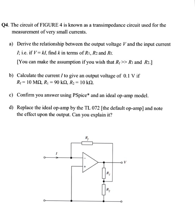 SOLVED: The circuit of FIGURE 4 is known as a transimpedance circuit ...