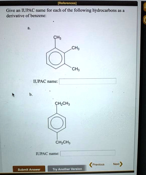 Give an IUPAC name for each of the following hydrocarbons as a derivative of benzene: CH3 CH4 ...
