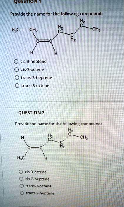 SOLVED: nueon Provide the name for the following compound: H;c -CHz CHs cis-3-heptene Cis-3 ...