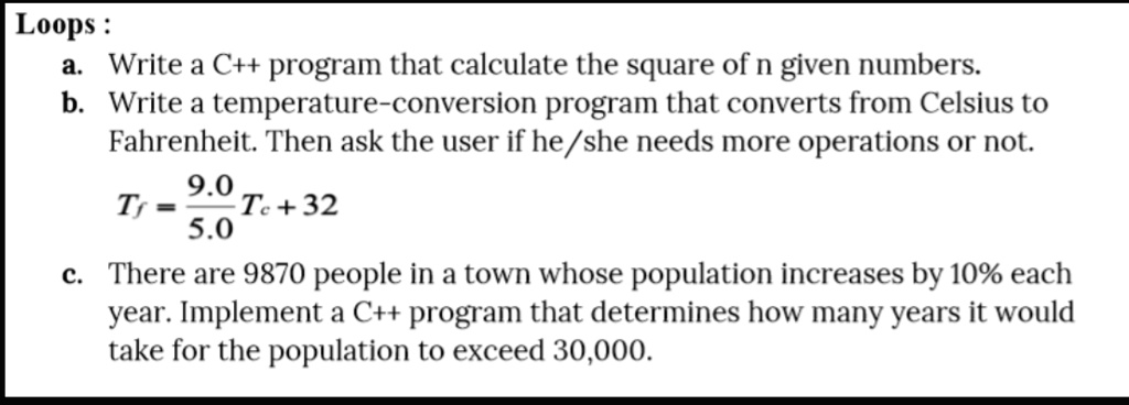 Solved Loops A Write A C Program That Calculates The Square Of N Given Numbers B Write A 