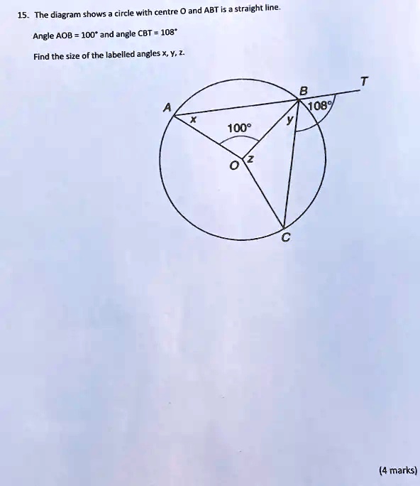 15. The diagram shows a circle with centre O and ABT is a straight line. Angle AOB = 100° and ...