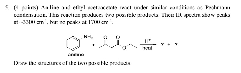SOLVED: (4 points) Aniline and ethyl acetoacetate react under similar ...