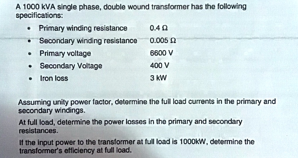 A 1000 kVA single phase, double wound transformer has the following ...