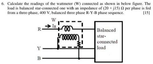 6calculate the readings of the wattmeter w connected as shown in below ...