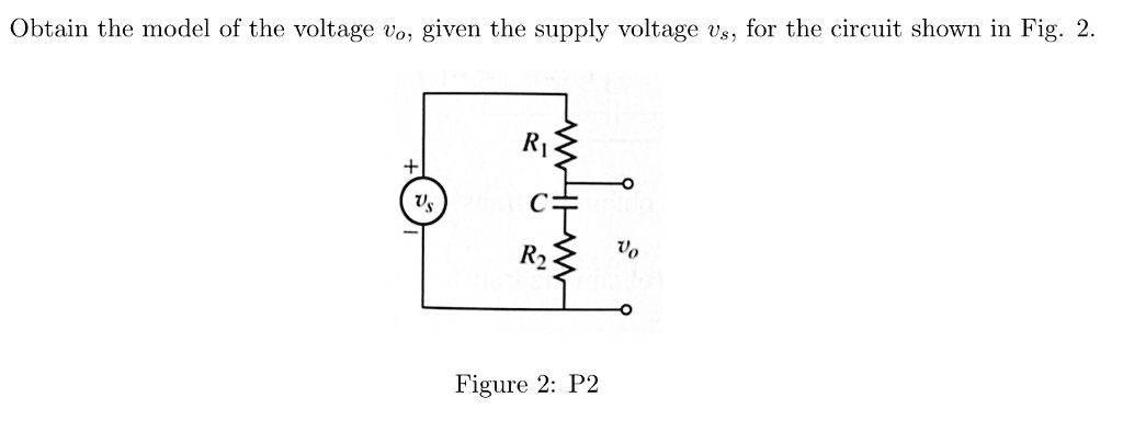 SOLVED: Obtain the model of the voltage Vo, given the supply voltage Vs; for the circuit shown ...