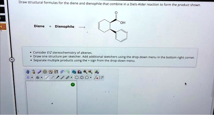 SOLVED: Draw structural formulas for the diene and dienophile that ...