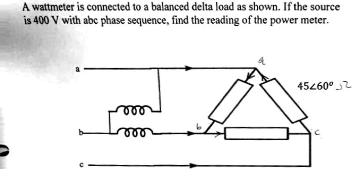 A wattmeter is connected to a balanced delta load as shown. If the ...
