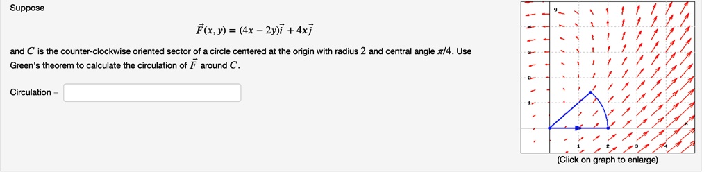 SOLVED: Suppose F(x,y) = (4x - 2y)i + 4xj and C is the counter-clockwise oriented sector of a ...