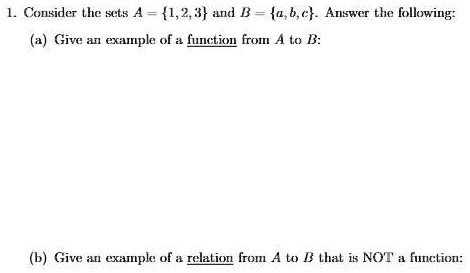 SOLVED: 1. Consider the sets A 1,2,%} and B {a,b,c} Answer the following: (#) Give an example of ...