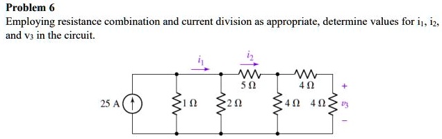 Problem 6 Employing resistance combination and current division as appropriate, determine values ...