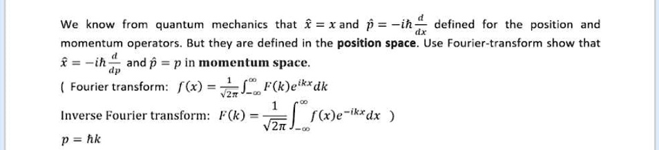 We know from quantum mechanics that x̂ = x and p̂ = -iħ(d)/(dx) defined ...