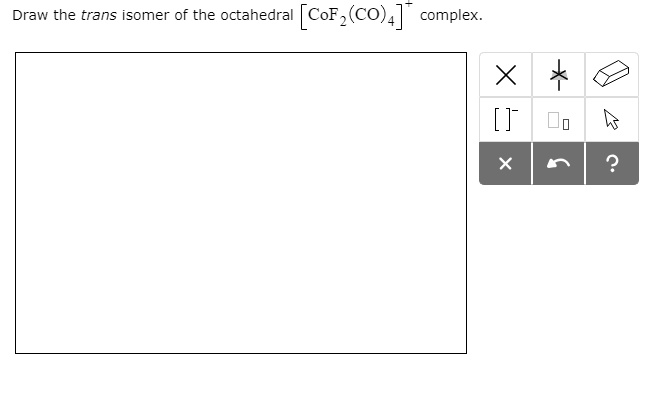 SOLVED: Draw the trans isomer of the octahedral [CoF(CO)4] complex.