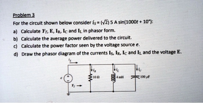 SOLVED: Problem 3: For the circuit shown below, consider Is = 25A sin(1000t+10Â°). a) Calculate ...