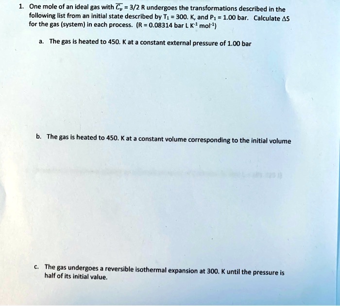 SOLVED: One mole of an ideal gas with Î³ = 3/2 R undergoes the transformations described in the ...