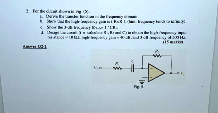 SOLVED: 2.For the circuit shown in Fig.5 a.Derive the transfer function in the frequency domain ...