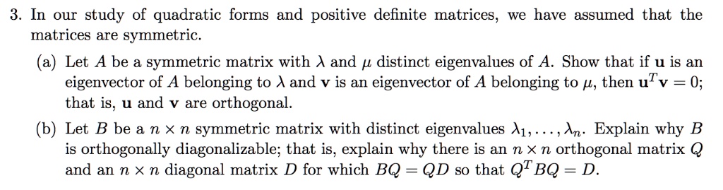 SOLVED: 3 In our study of quadratic forms and positive definite matrices, we have assumed that ...
