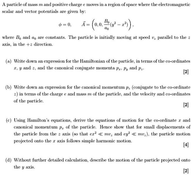 SOLVED: A particle of mass m and positive charge e moves in a region of space where the ...
