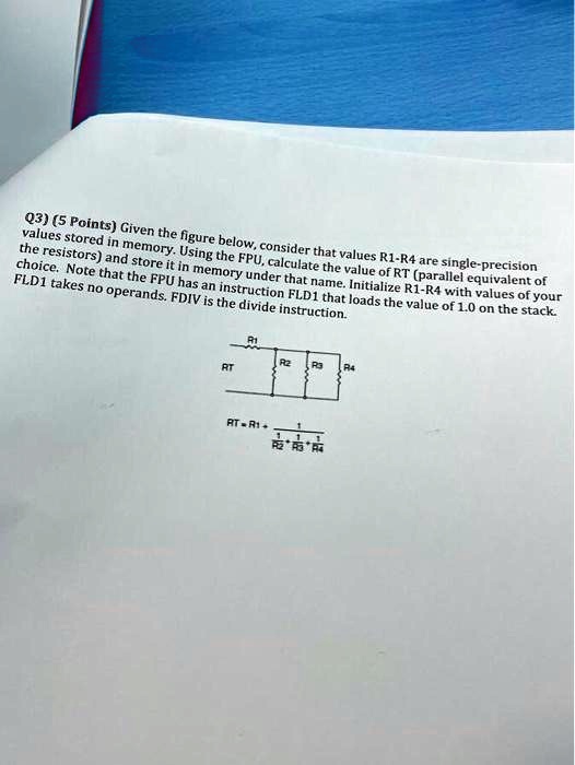 SOLVED: Q3) (5 Points) Given the figure below, consider that values R1-R4 are single-precision ...