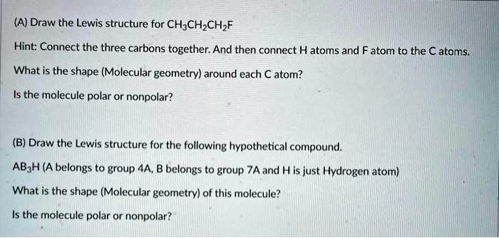 (A) Draw the Lewis structure for CH3CH2CH2F Hint: Connect the three ...