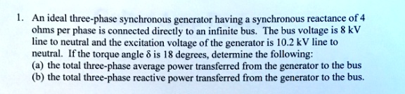 1. An ideal three-phase synchronous generator having a synchronous reactance of 4 ohms per phase ...