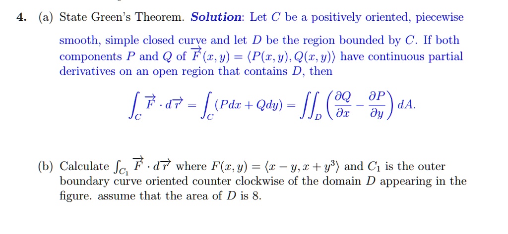 SOLVED:4. (a) State Green's Theorem. Solution: Let C be a positively oriented, piecewise smooth ...