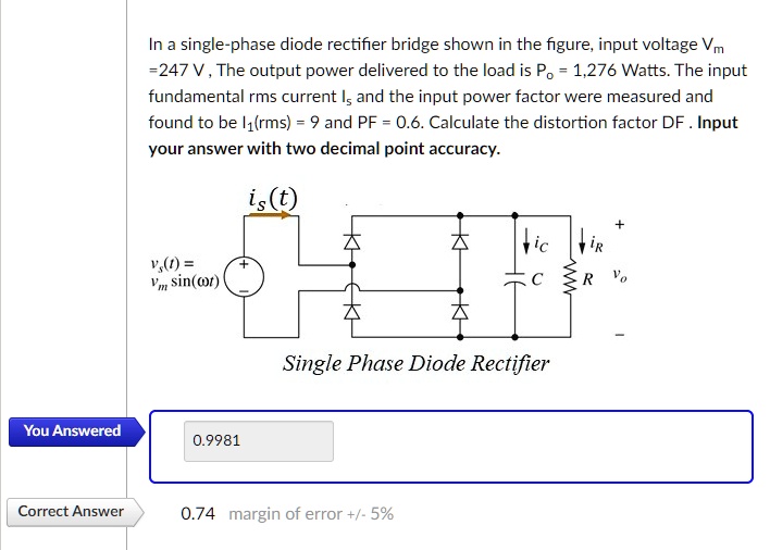 In a single-phase diode rectifier bridge shown in the figure, the input ...