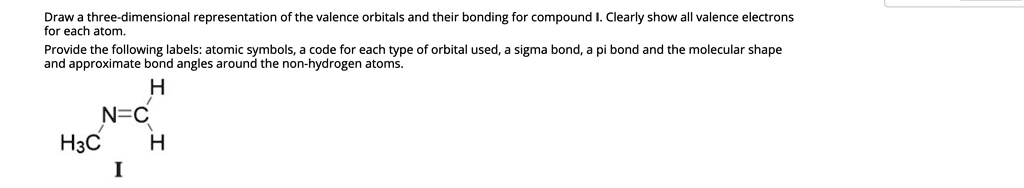 SOLVED: Draw three-dimensional representations of the valence orbitals and their bonding for the ...