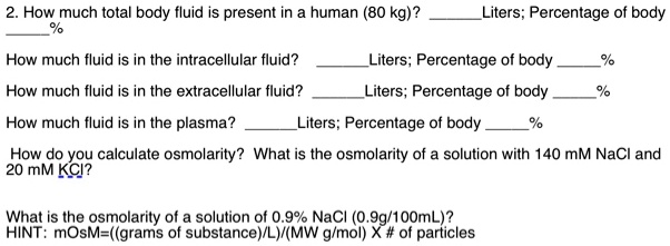 SOLVED: How much total body fluid is present in a human (80 kg)? Liters ...