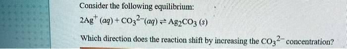 consider the following equilibrium 2agt aq co3 aq ag2co3 which ...
