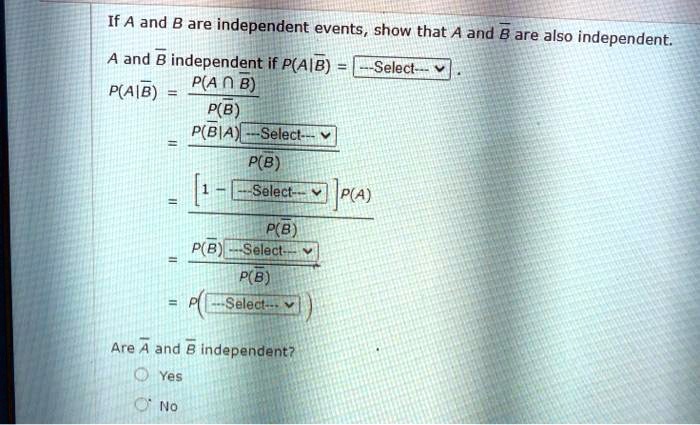 SOLVED:If A and B are independent events, show that A and B are also ...