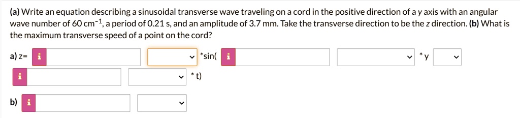 SOLVED: (a) Write an equation describing a sinusoidal transverse wave ...