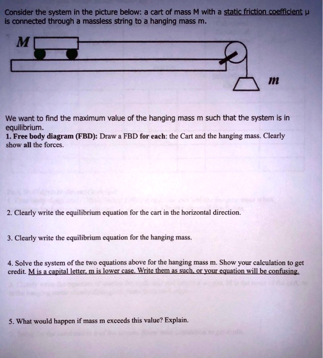 SOLVED:Consider the system in the picture below: cart f mass M with static friction coeficent ...