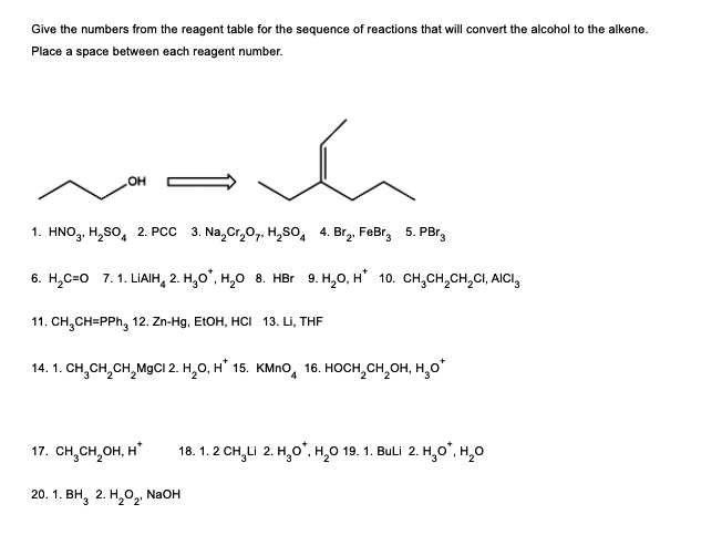 SOLVED: Give the numbers from the reagent table for the sequence reactions that will convert the ...