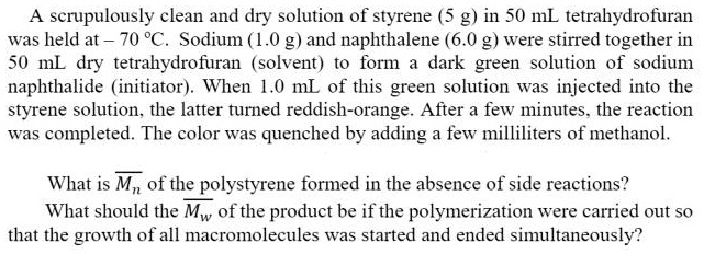 A scrupulously clean and dry solution of styrene (5 g) in 50 mL ...