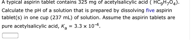 SOLVED: A typical aspirin tablet contains 325 mg of acetyilsalicylic ...