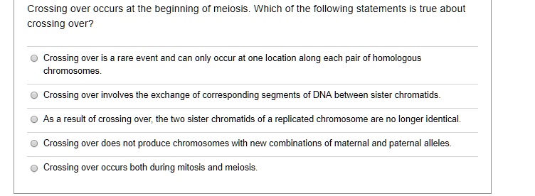 Crossing over occurs at the beginning of meiosis. Which of...