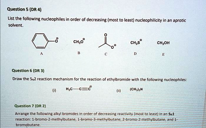 Question 5 (DR 4) List the following nucleophiles in order of ...
