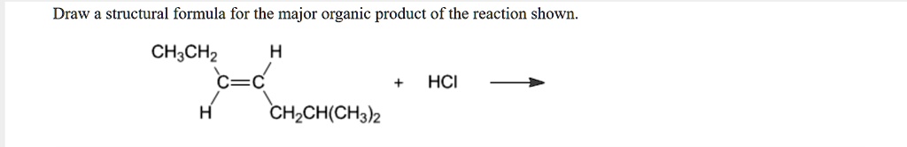 SOLVED: Draw a structural formula for the major organic product of the reaction shown CH;CHz A C ...