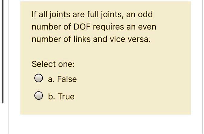 SOLVED: If all joints are full joints, an odd number of DOF requires an ...