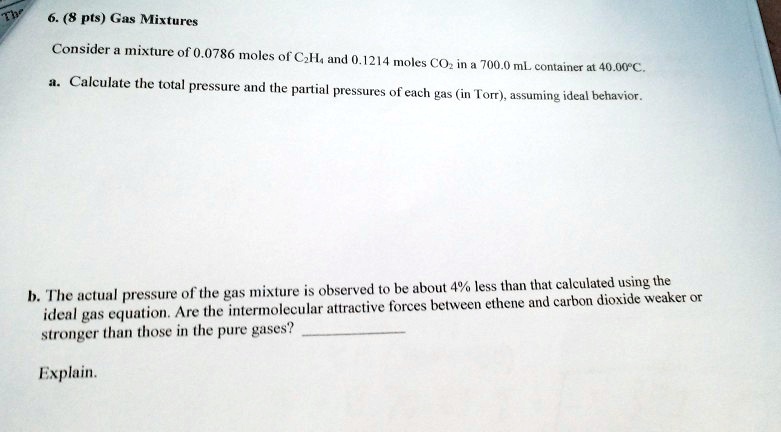 SOLVED: (8 pts) Gas Mixtures Consider mixture of 0.0786 moles of CzHa and 0.1214 moles COz in ...